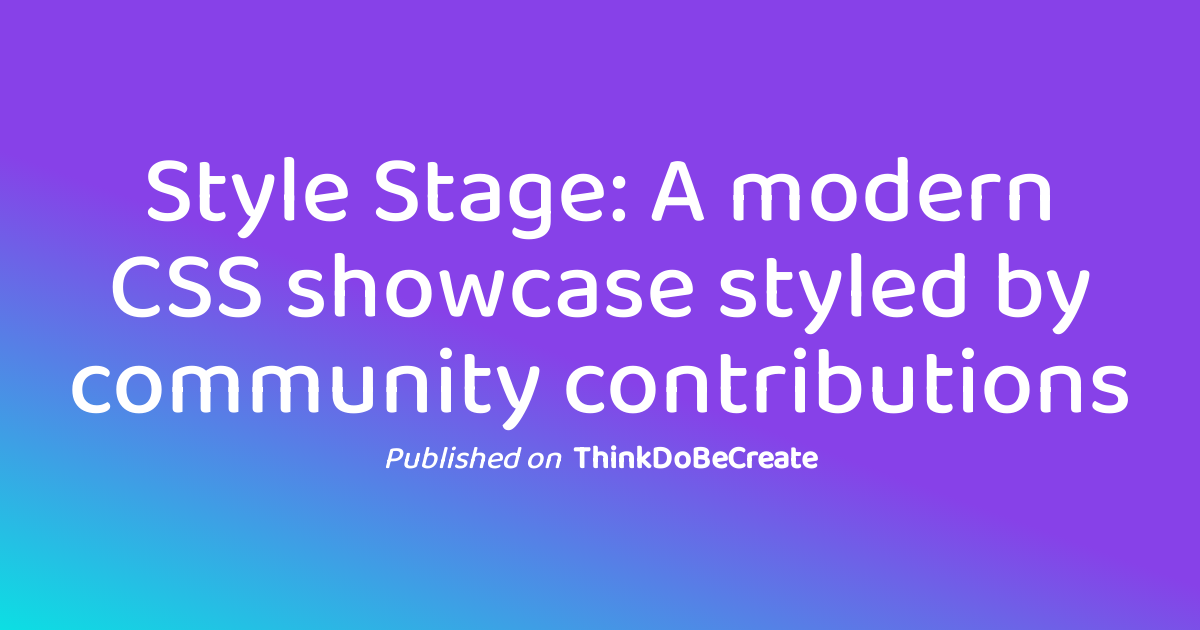 Style Stage: A modern CSS showcase styled by community contributions | Stephanie Eckles